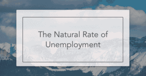 The Natural Rate Of Unemployment | Intelligent Economist